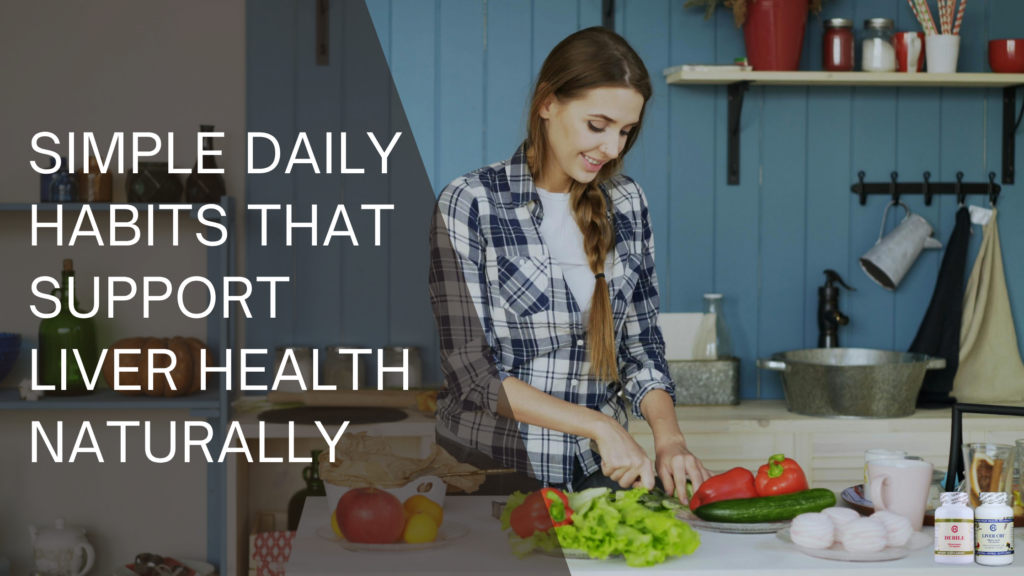 Simple Daily Habits That Support Liver Health Naturally
